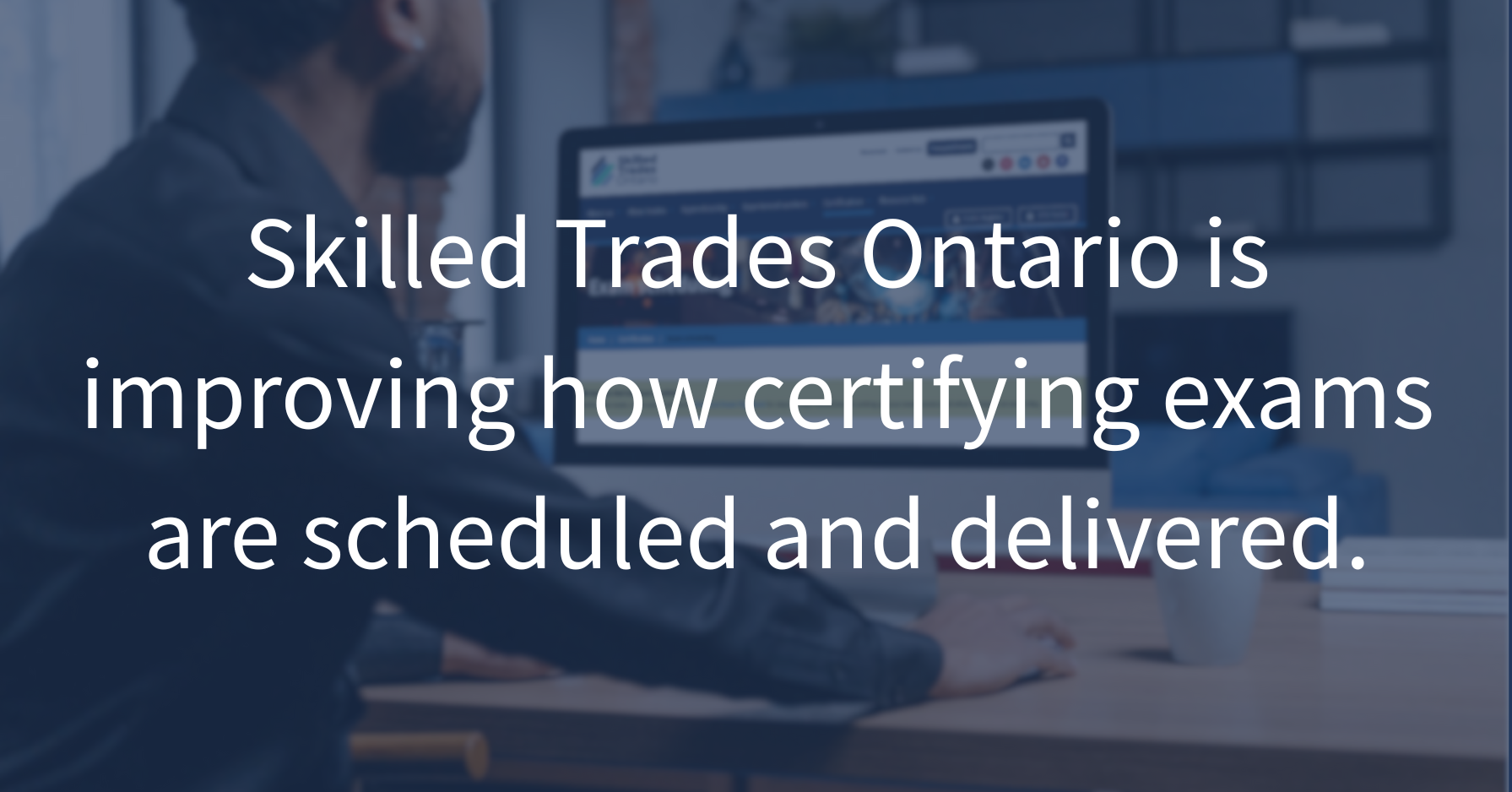 Skilled Trades Ontario to Deliver Certifying Exams In-House - Skilled ...